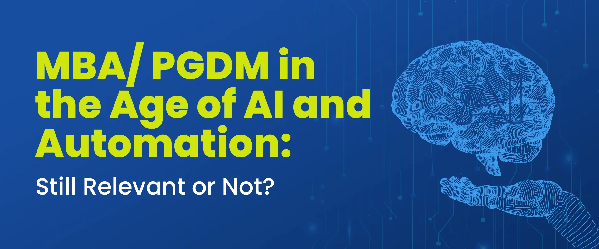 MBA PGDM in the Age of AI and Automation Still Relevant or Not